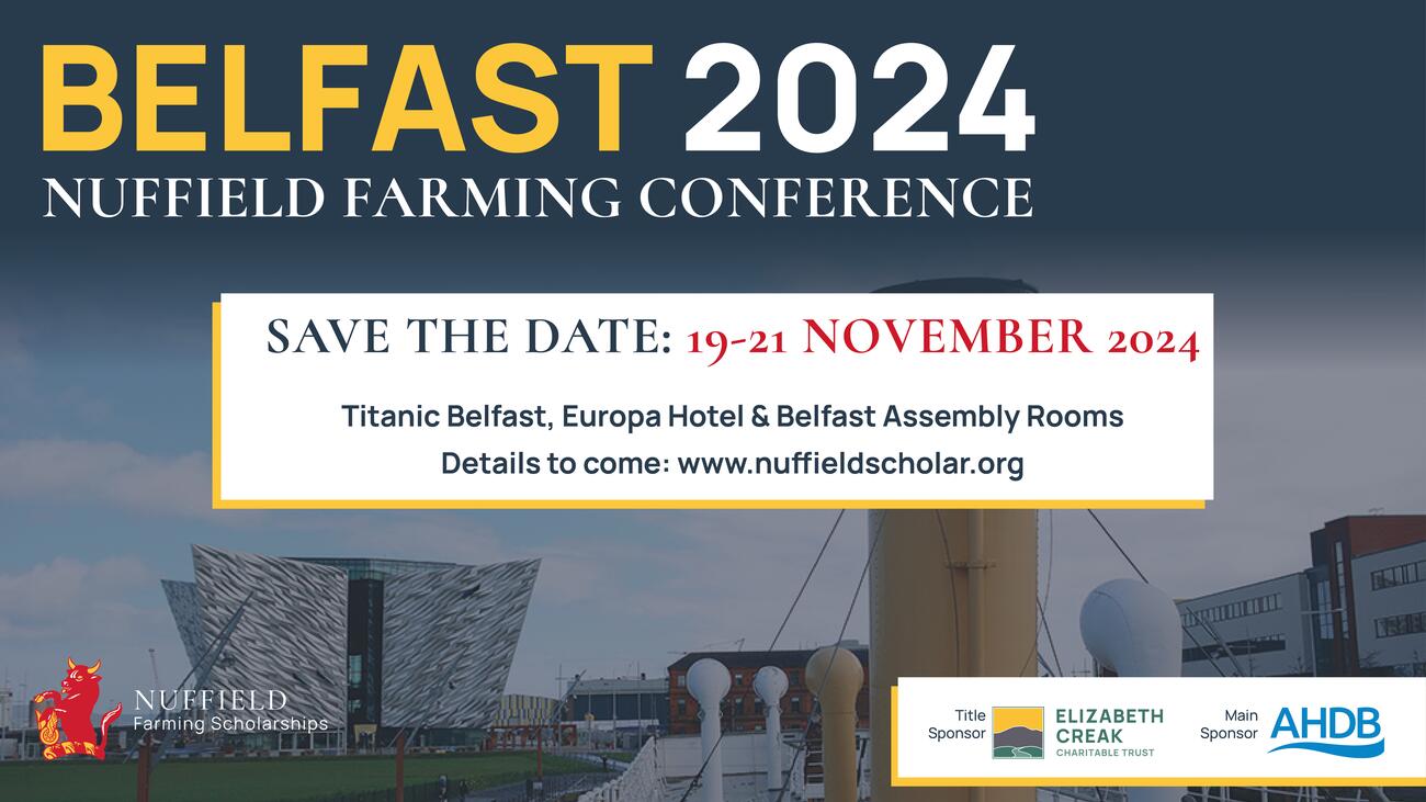 Nuffield Farming Conference returns to Belfast 19-21 November 2024 ...